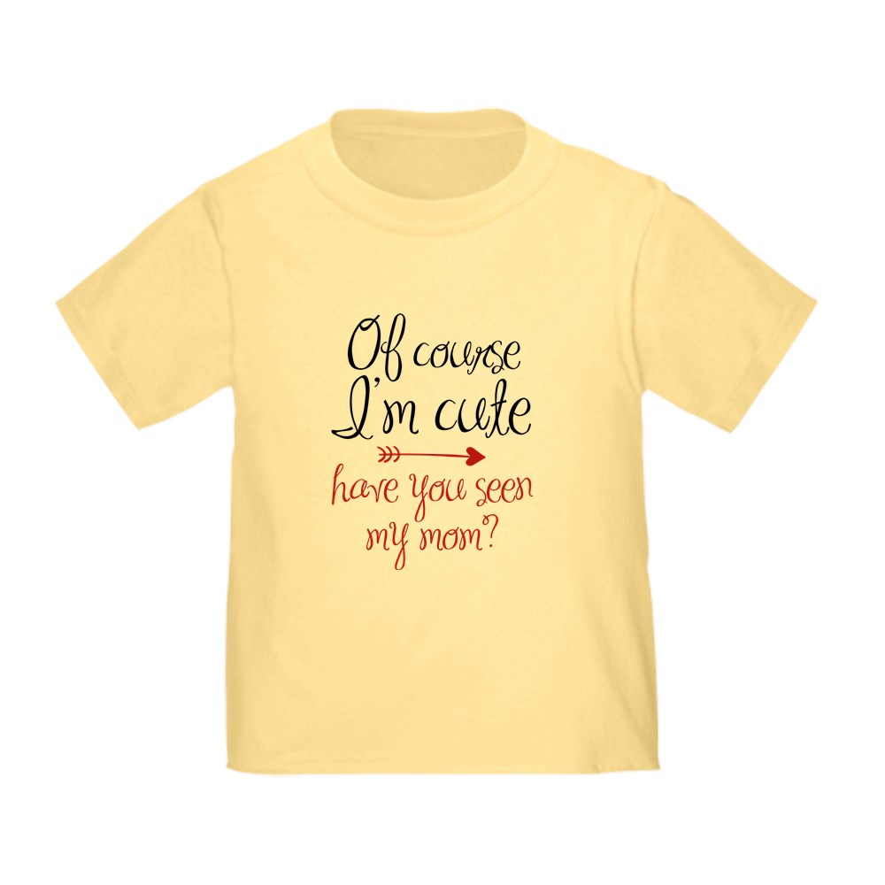 CafePress - Of Course I'M Cute T Shirt - Cute Toddler T-Shirt, 100% ...
