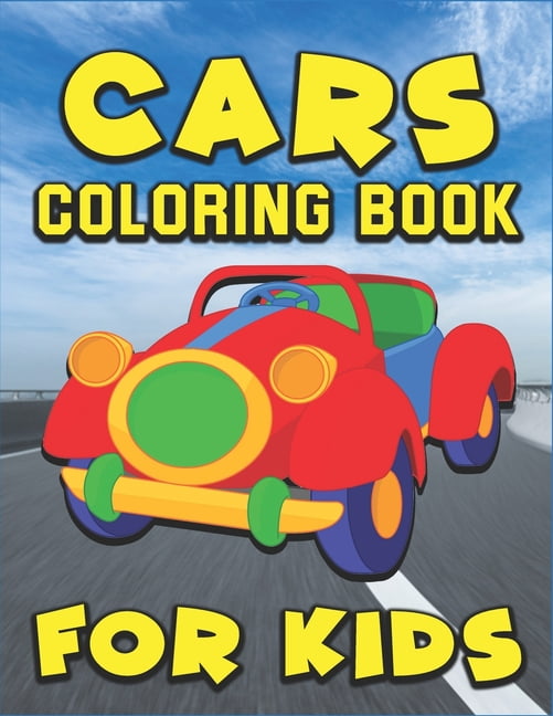 Cars Coloring Book for Kids : Cars coloring book for kids & toddlers ...