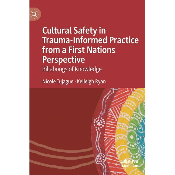 Cultural Safety in Trauma-Informed Practice from a First Nations ...