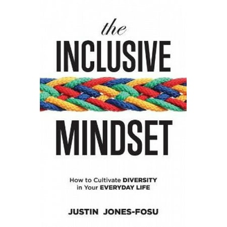 The Inclusive Mindset: How to Cultivate Diversity in Your Everyday Life ...