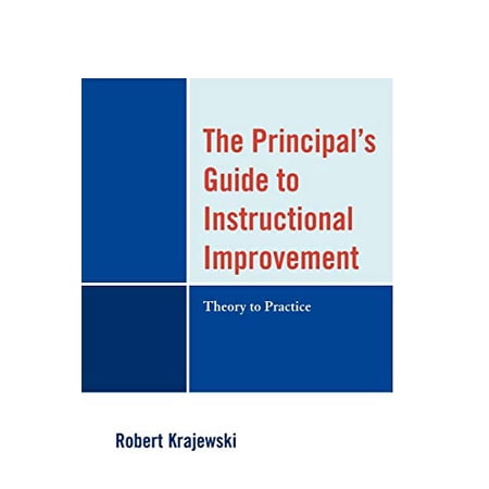 The Principal's Guide to Instructional Improvement: Theory to Practice ...