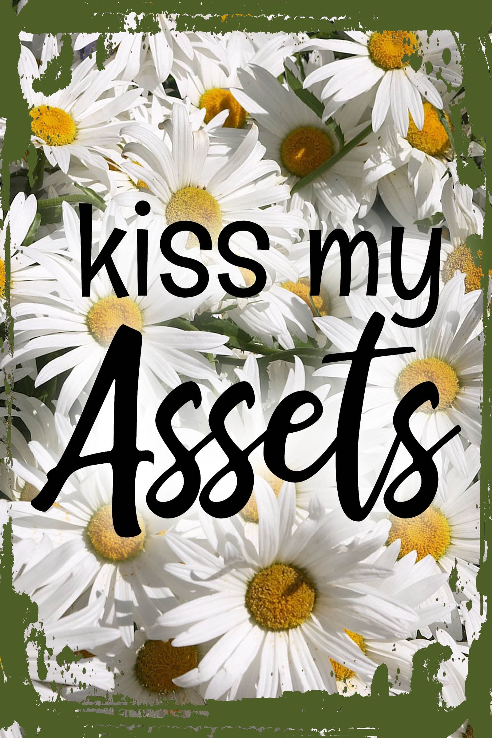Daisy Flower Wall Art Kiss my assets funny Tin Wall Sign 8 x 12 Decor ...