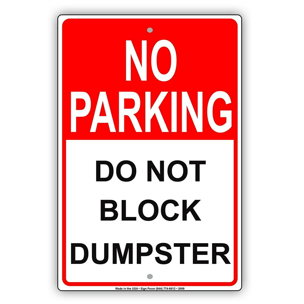 NO PARKING Do Not Block Dumpster Restriction Caution Warning Notice Aluminum Metal Sign 18"x24 ...