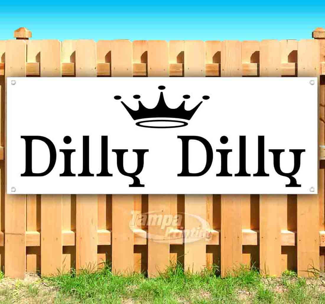 Dilly Dilly 13 oz Vinyl Banner With Metal Grommets - Walmart.com