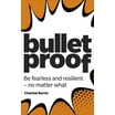 Becoming Bulletproof : Protect Yourself, Read People, Influence ...