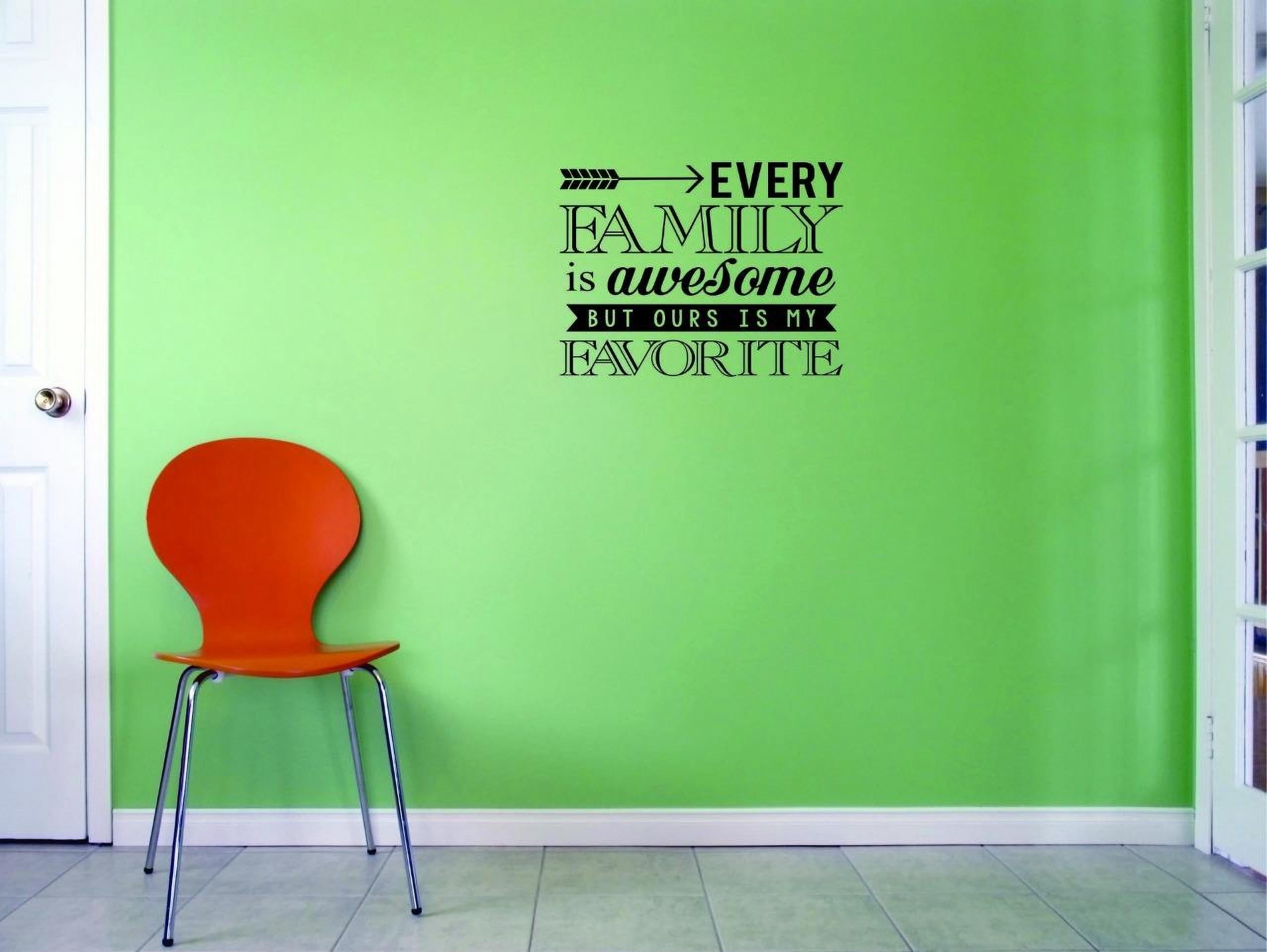 Custom Decals Every Family Is Awesome But Ours Is My Favorite Wall Art ...