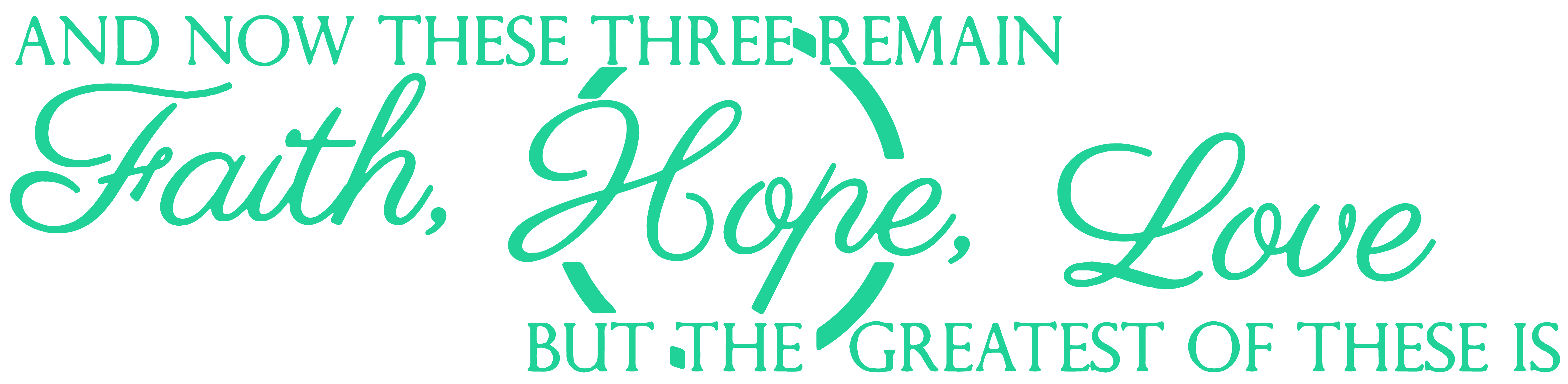 AND NOW THESE THREE REMAIN, Faith, Hope, Loveâ ¦ Vinyl Decal Sticker ...