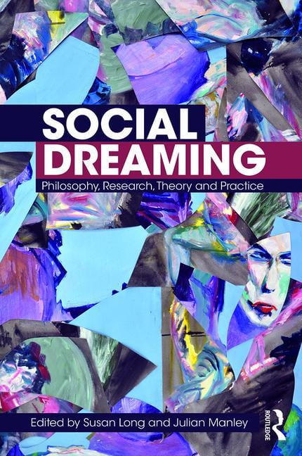 Social Dreaming : Philosophy, Research, Theory and Practice (Paperback ...