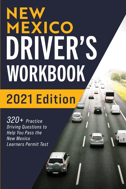 New Mexico Driver's Workbook : 320+ Practice Driving Questions to Help ...