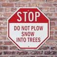 Stop Do Not Plow Snow into Trees Octagon Sign Weather Resistant Made in ...
