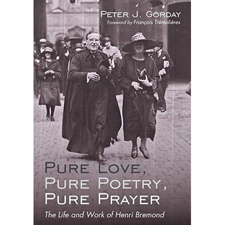 Pure Love, Pure Poetry, Pure Prayer: The Life and Work of Henri Bremond ...