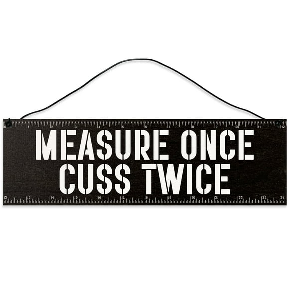 Measure Twice Cut Once Sign