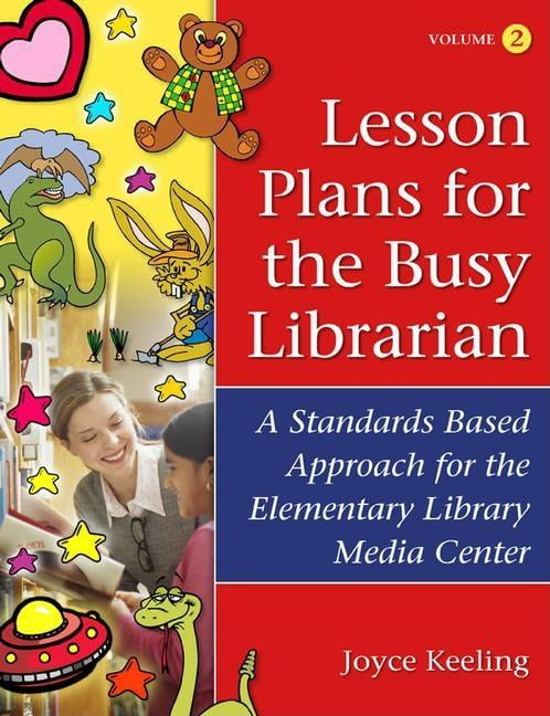 Lesson Plans for the Busy Librarian : A Standards Based Approach for ...