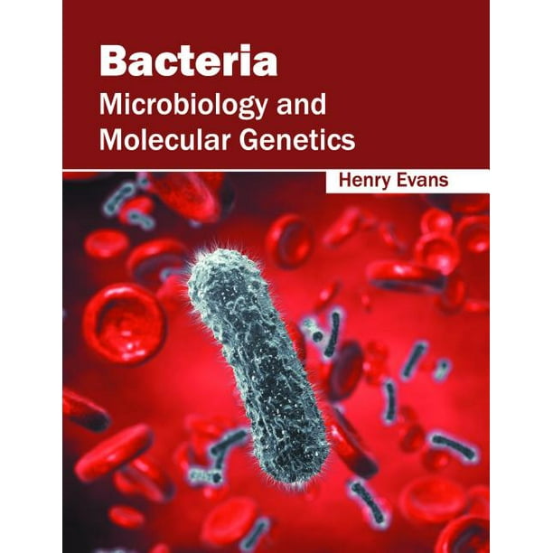 Bacteria: Microbiology and Molecular Genetics (Hardcover) - Walmart.com