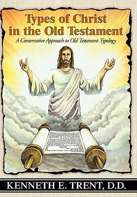 Pre-Owned Types of Christ in the Old Testament: A Conservative Approach ...