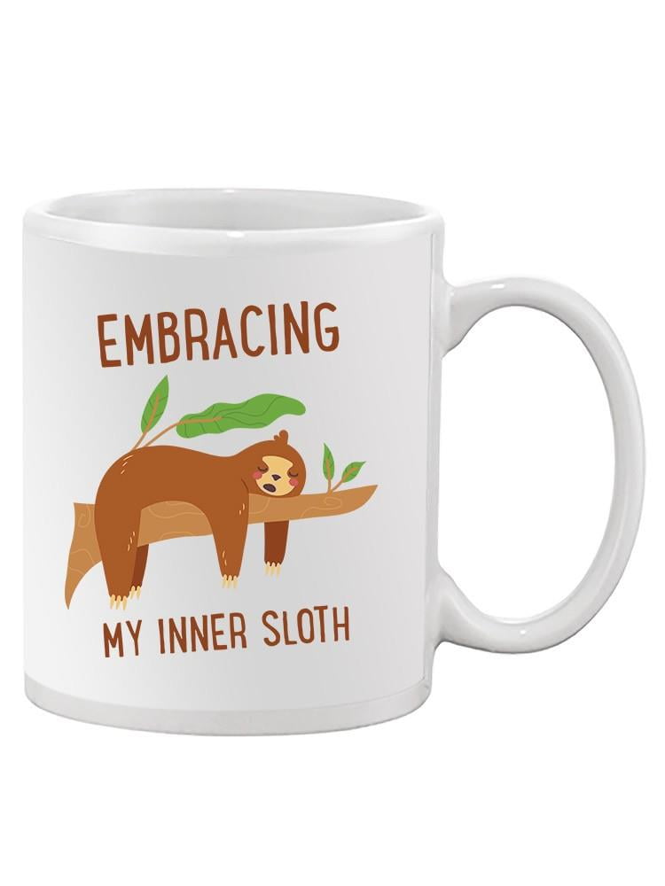 Embracing My Inner Sloth Mug - Smartprints Designs, - Walmart.com