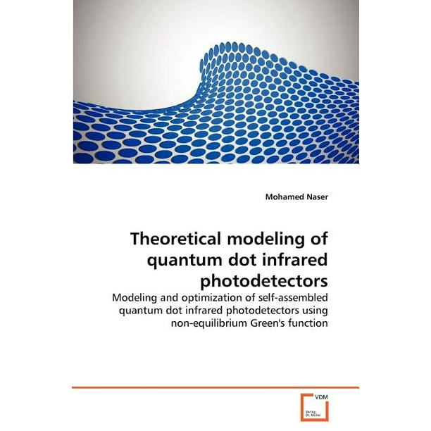 Theoretical modeling of quantum dot infrared photodetectors (Paperback ... Theoretical modeling of quantum dot infrared photodetectors (Paperback ...