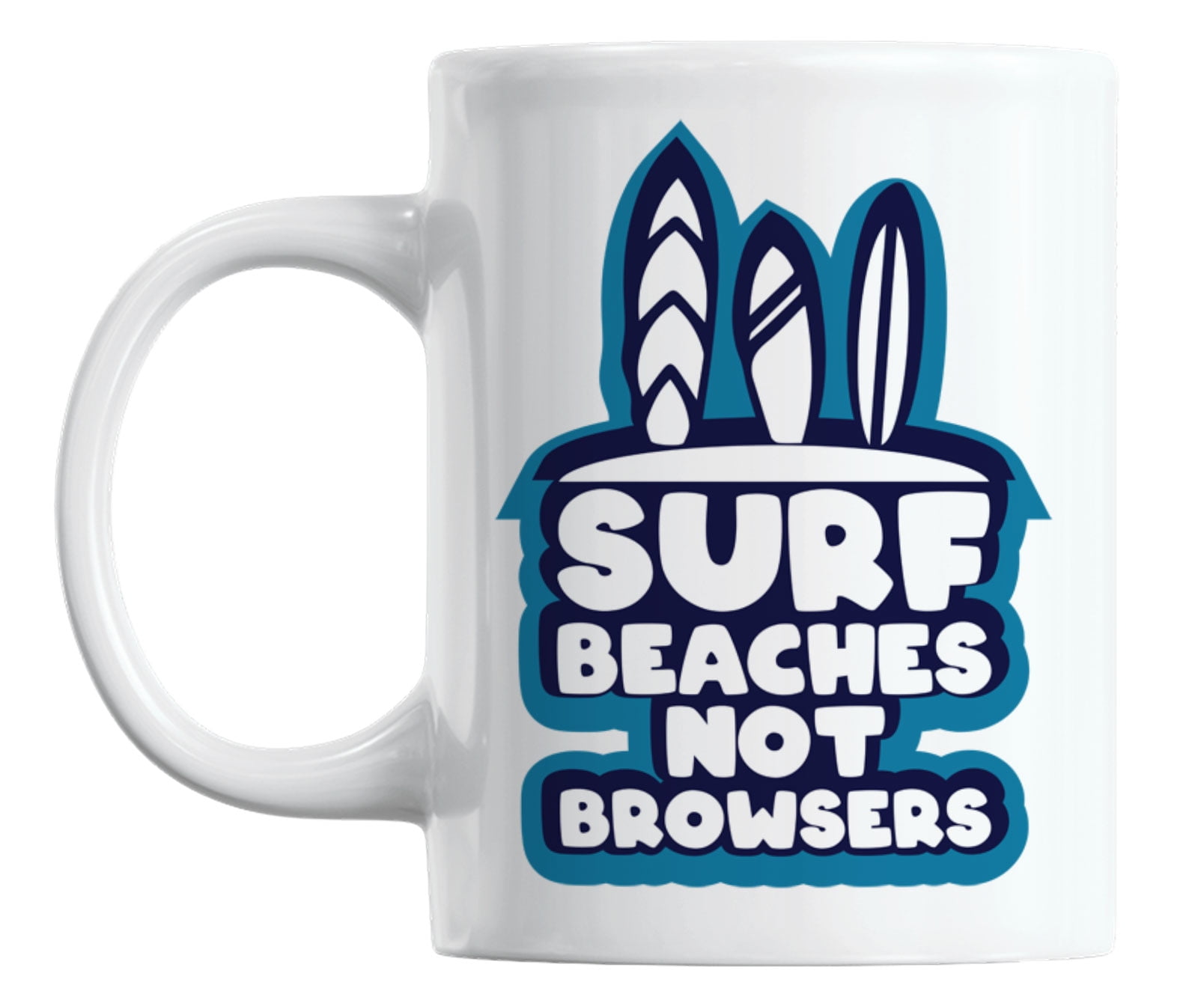 Surf Beaches Not Browsers White Ceramic Coffee & Tea Mug for a Surfer ...