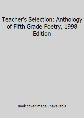 Pre-Owned Teacher's Selection: Anthology of Fifth Grade Poetry, 1998 ...