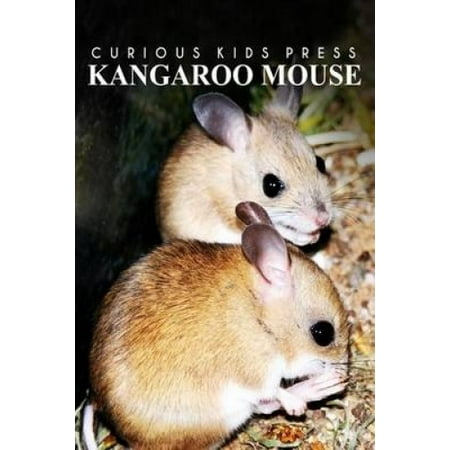 Kangaroo Mouse - Curious Kids Press: Kids Book about Animals and Wildlife, Children's Books 4-6 ...