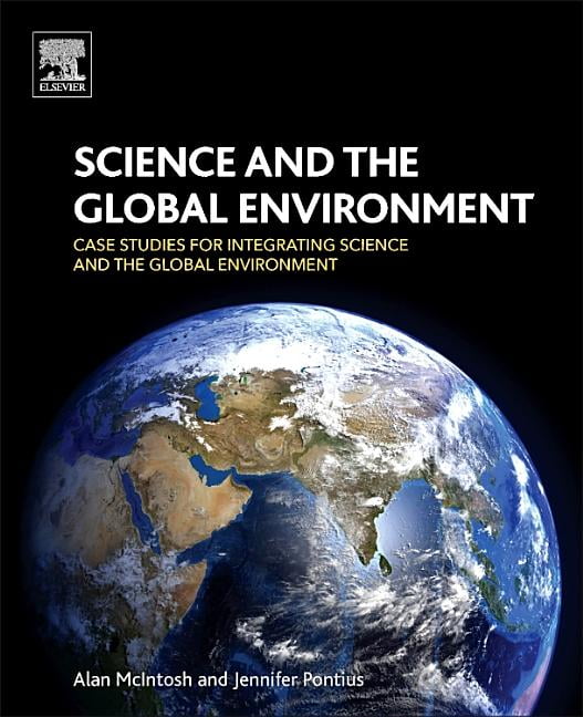 Science and the Global Environment : Case Studies for Integrating ...