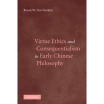Virtue Ethics and Consequentialism in Early Chinese Philosophy ...