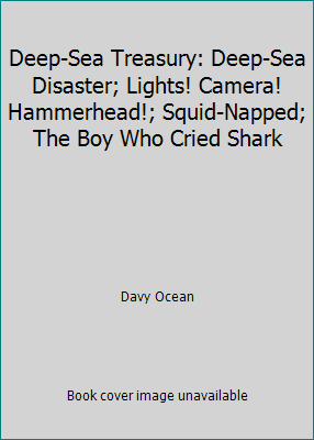 Pre-Owned Deep-Sea Treasury: Deep-Sea Disaster; Lights! Camera! Hammerhead!; Squid-Napped; The ...