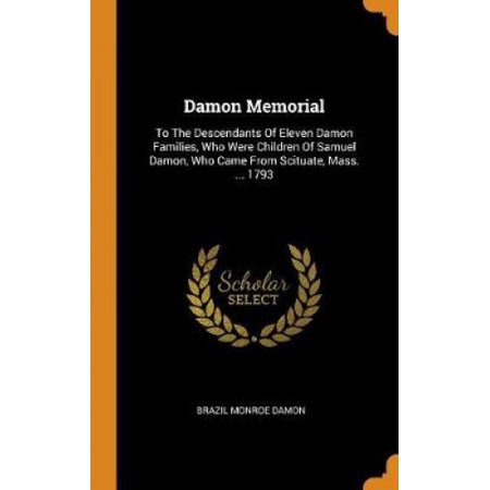 Damon Memorial: To The Descendants Of Eleven Damon Families, Who Were ...