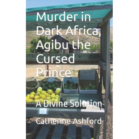 Murder in Dark Africa, Agibu the Cursed Prince: A Divine Solution ...
