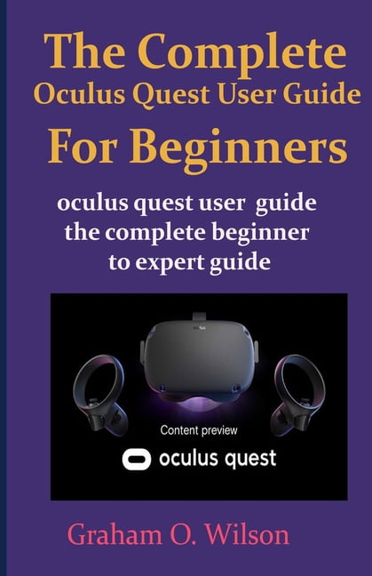 The Complete Oculus Quest User Guide For Beginners : Oculus quest user ...