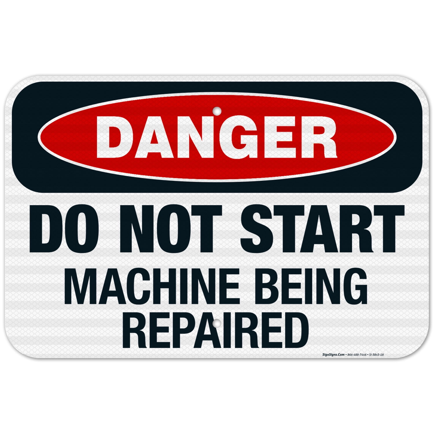 Do Not Start Machine Being Repaired Sign, OSHA Danger Sign, 12x18 ...