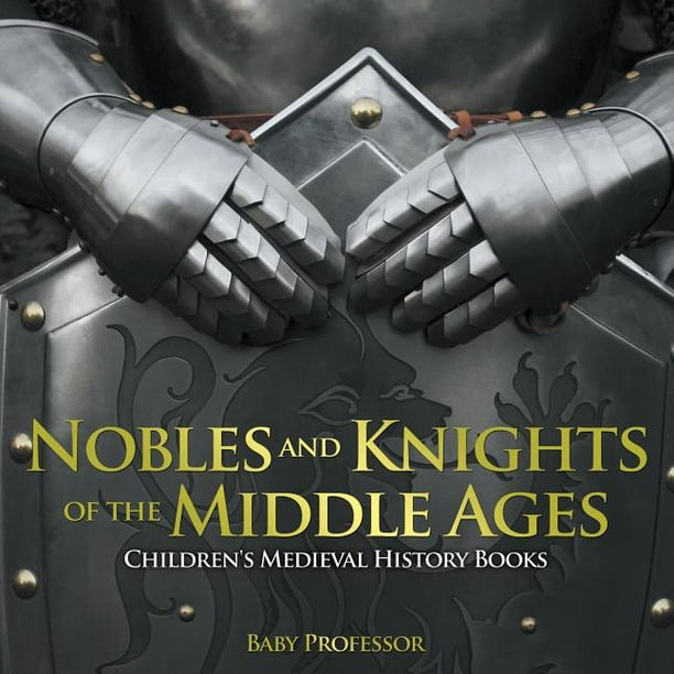 Nobles and Knights of the Middle Ages-Children's Medieval History Books ...