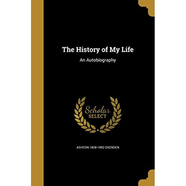 The History of My Life : An Autobiography (Paperback) - Walmart.com
