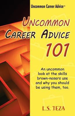 Pre-Owned Uncommon Career Advice 101: An Uncommon Look at the Skills ...