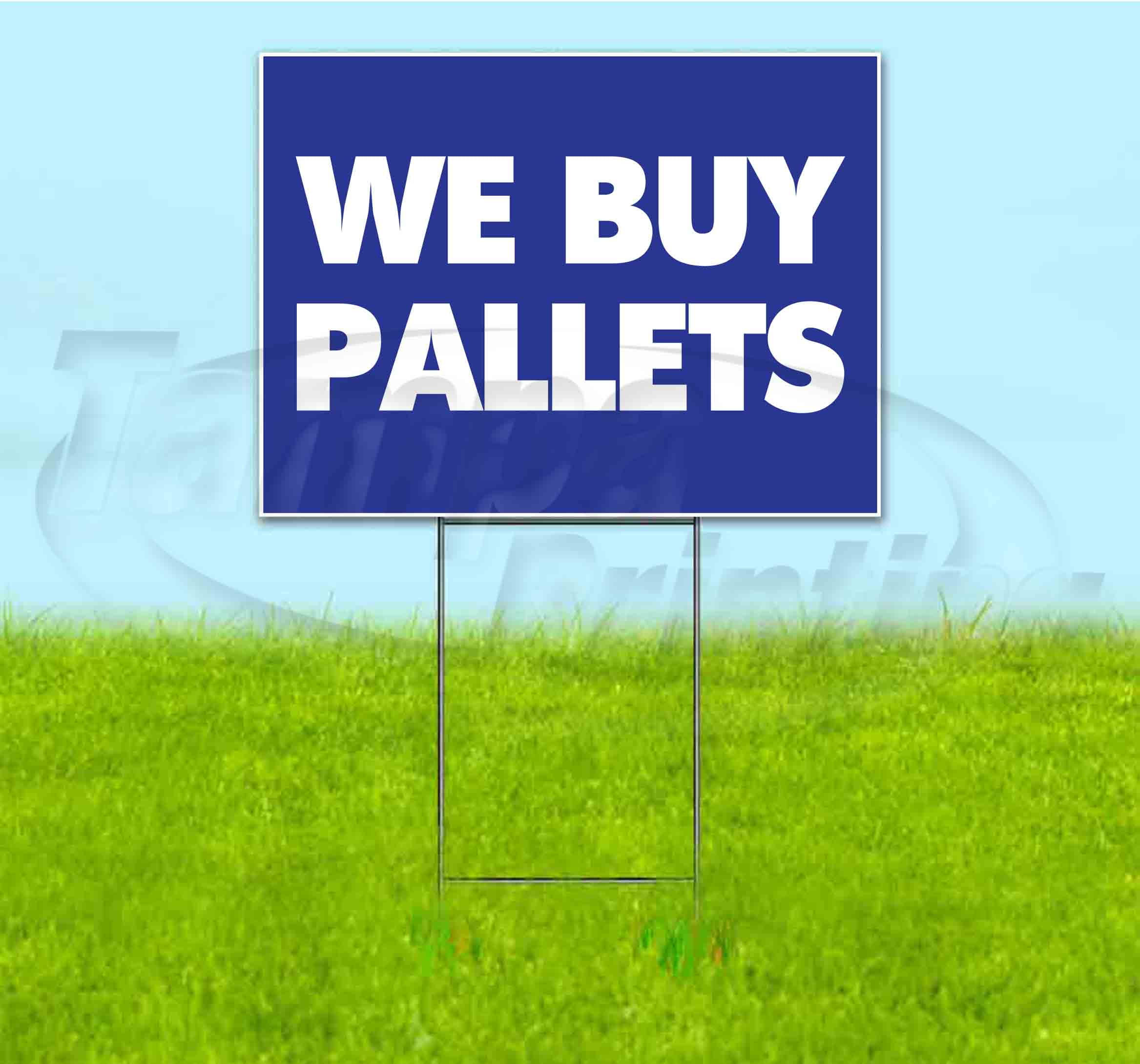 We Buy Pallets (18" x 24") Yard Sign, Includes Metal Step Stake ...