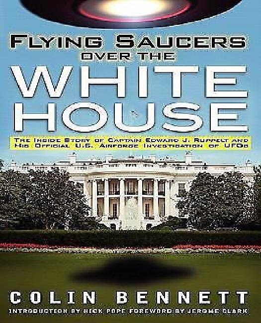 Flying Saucers Over the White House: The Inside Story of Captain Edward ...