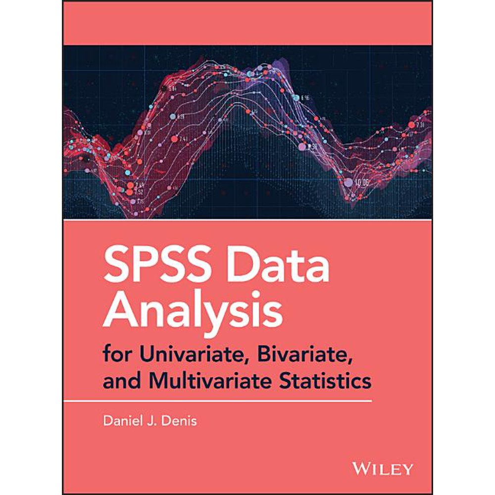 SPSS Data Analysis For Univariate Bivariate And Multivariate spss-data-analysis-for-univariate-bivariate-and-multivariate