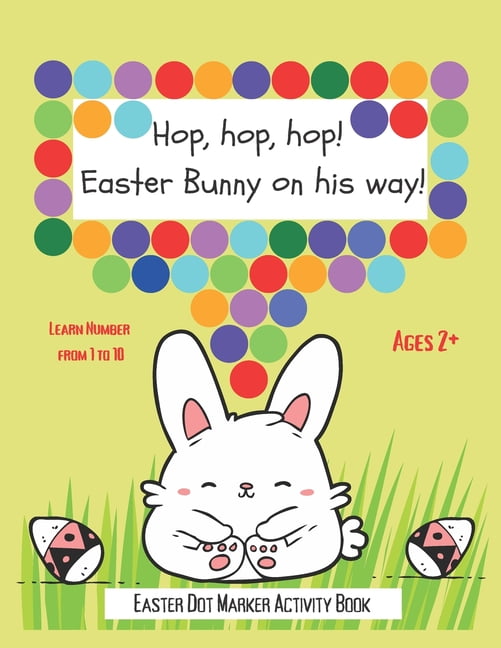 Dot Markers Activity Book: Hop, hop, hop! Easter Bunny on his way!: BIG ...