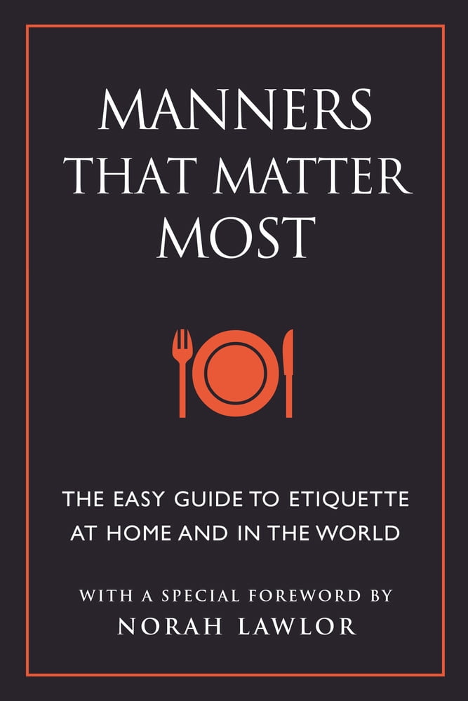 Pre-Owned Manners That Matter Most: The Easy Guide to Etiquette at Home ...