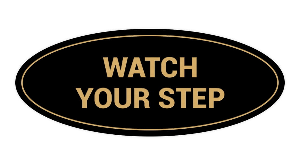 Oval Watch Your Step Sign (Black /Gold) - Small 2x5" - Walmart.com