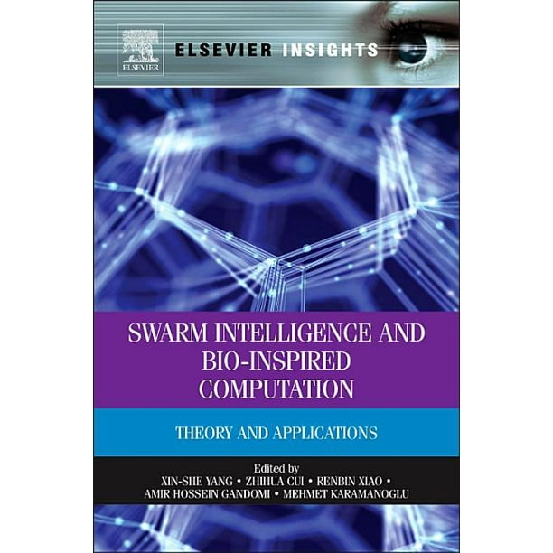 Elsevier Insights: Swarm Intelligence and Bio-Inspired Computation : Theory and Applications ...