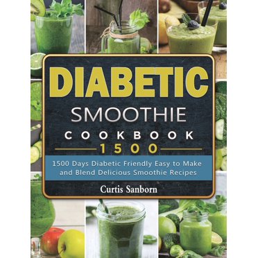 2000 Diabetic Smoothie Cookbook: 2000 Days Healthy And Delicious Diabetic Smoothie Recipes ...