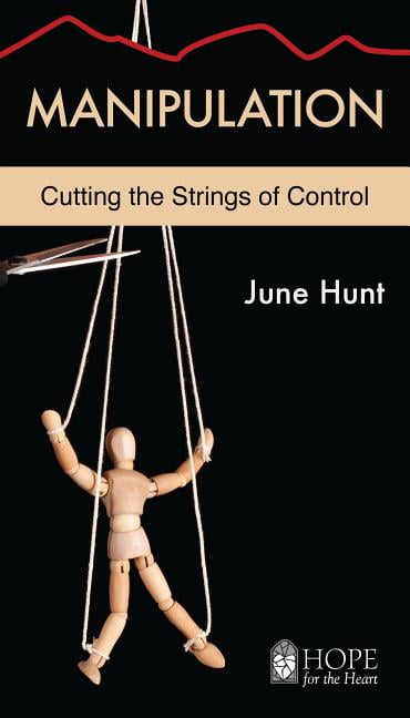 Hope for the Heart: Manipulation : Cutting the Strings of Control ...