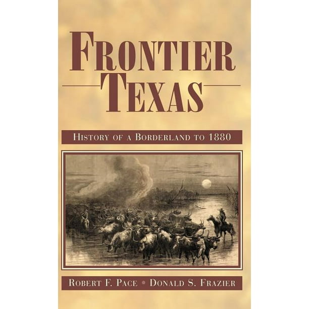 Frontier Texas : History of a Borderland to 1880 (Paperback) - Walmart.com