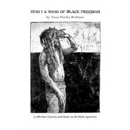 Sing I a Song of Black Freedom: New and Edited Poems on the Black ...