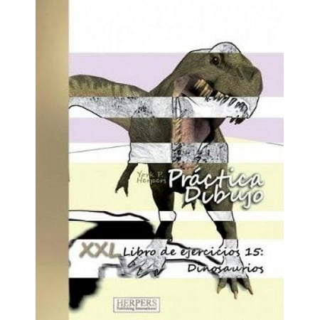 Pr ctica Dibujo - XXL Libro de ejercicios 15: Dinosaurios (Pr ctica Dibujo - XXL Libro de ...