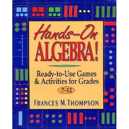 Hands-On Algebra: Ready-To-Use Games & Activities for Grades 7-12 ...