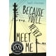 Because You'll Never Meet Me (Paperback) - Walmart.com