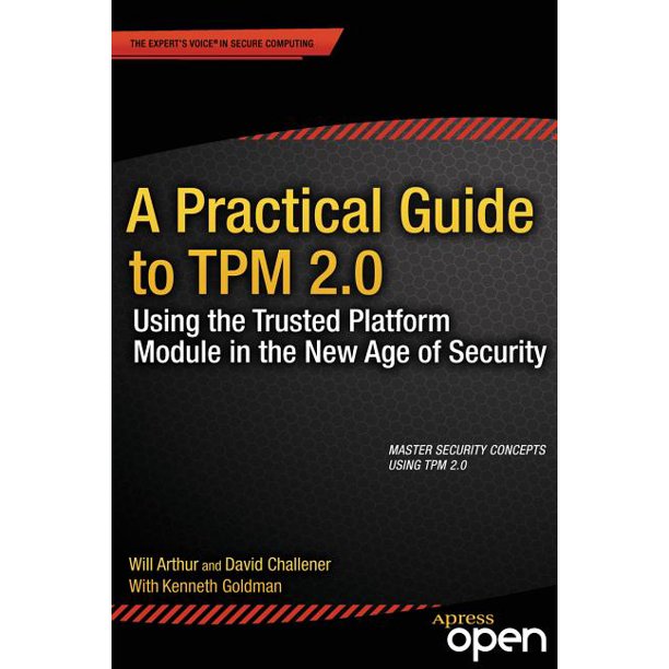 A Practical Guide to TPM 2.0 : Using the Trusted Platform Module in the ...