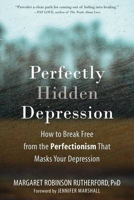 Pre-Owned Perfectly Hidden Depression: How to Break Free from the ...